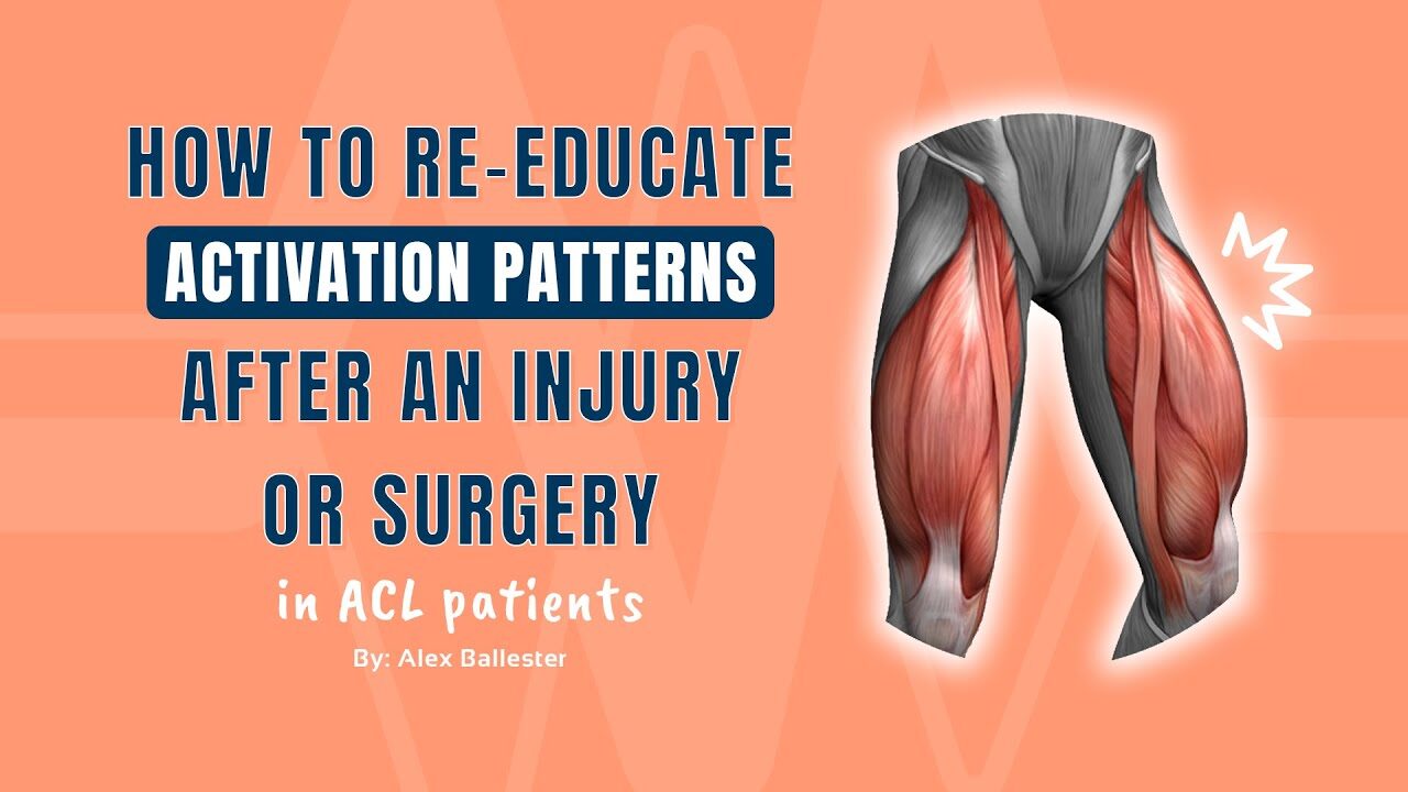 How to Re-Educate Activation Patterns After ACL Injury or Surgery
