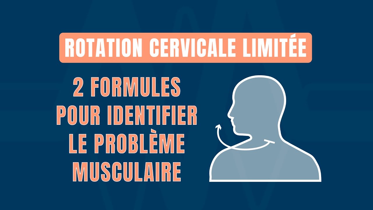 Rotation cervicale limitée | 2 formules pour identifier le problème